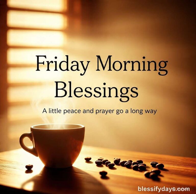 150+ Friday Blessings, Quotes & Prayers for a Peaceful Heart